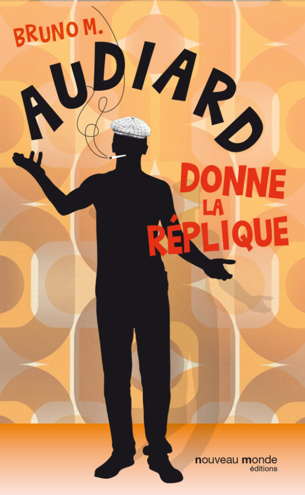 Audiard donne la réplique - Nouveau Monde Éditions